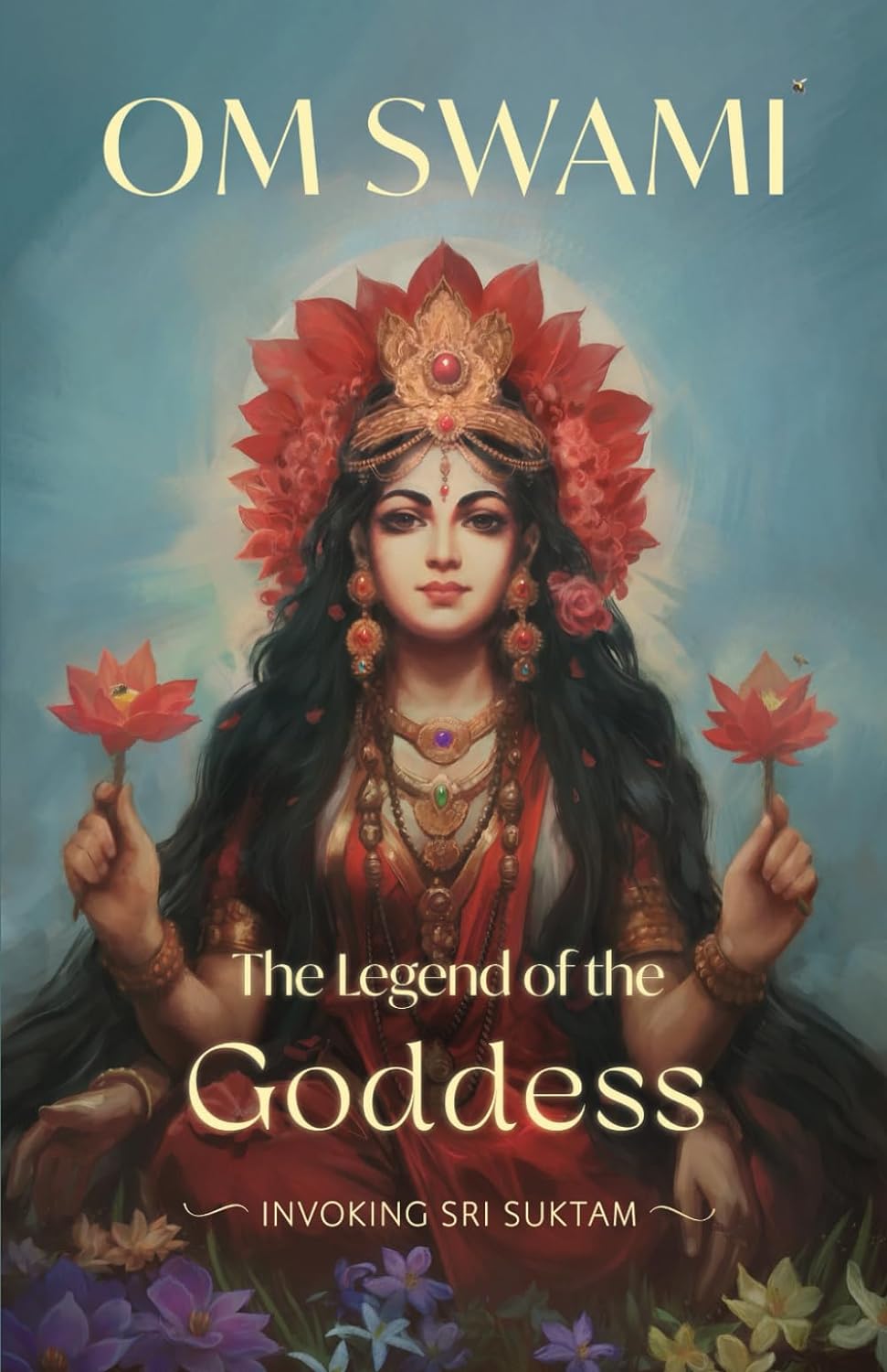 The Legend of the Goddess: Invoking Sri Suktam by Om Swami – Bindass Books