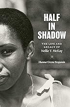 Half in Shadow: The Life and Legacy of Nellie Y. McKay by Shanna Green ...